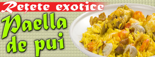 Reţete Exotice: Paella De Pui | Libertatea